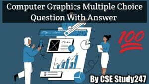 Computer Graphics Multiple choice Question With Answer ⋆ CSE Study247