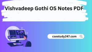 Vishvadeep Gothi OS Notes PDF ⋆ csestudy247