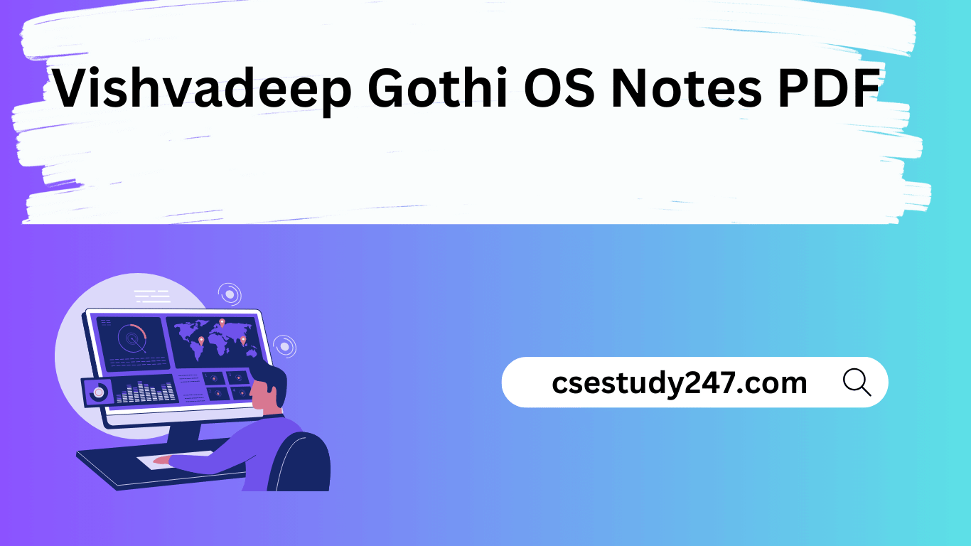 Vishvadeep Gothi OS Notes PDF ⋆ csestudy247