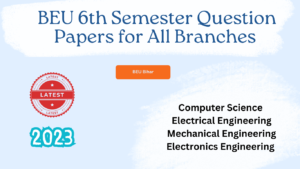 BEU 6th Semester 2023: Question Papers for All Branches ⋆ csestudy247