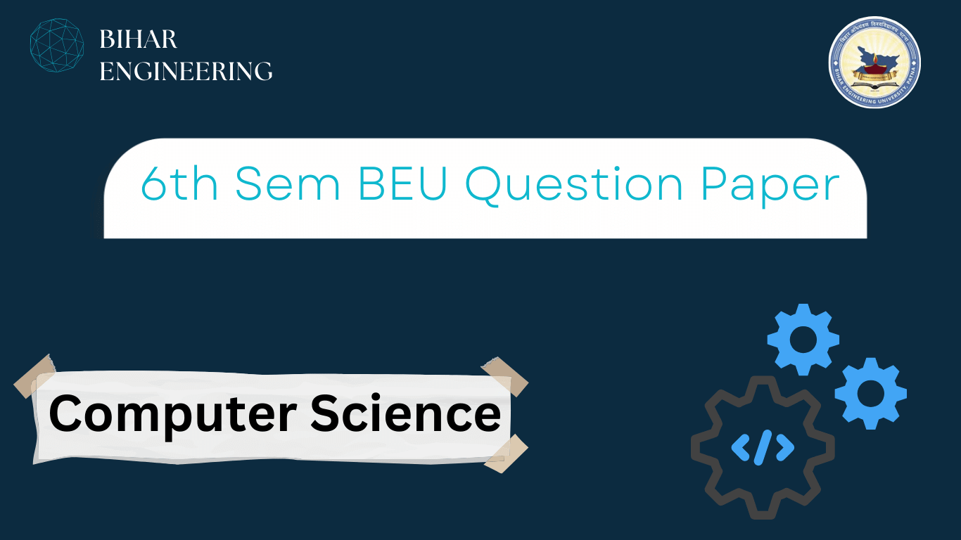 6th Sem BEU Question Paper for Computer Science ⋆ csestudy247